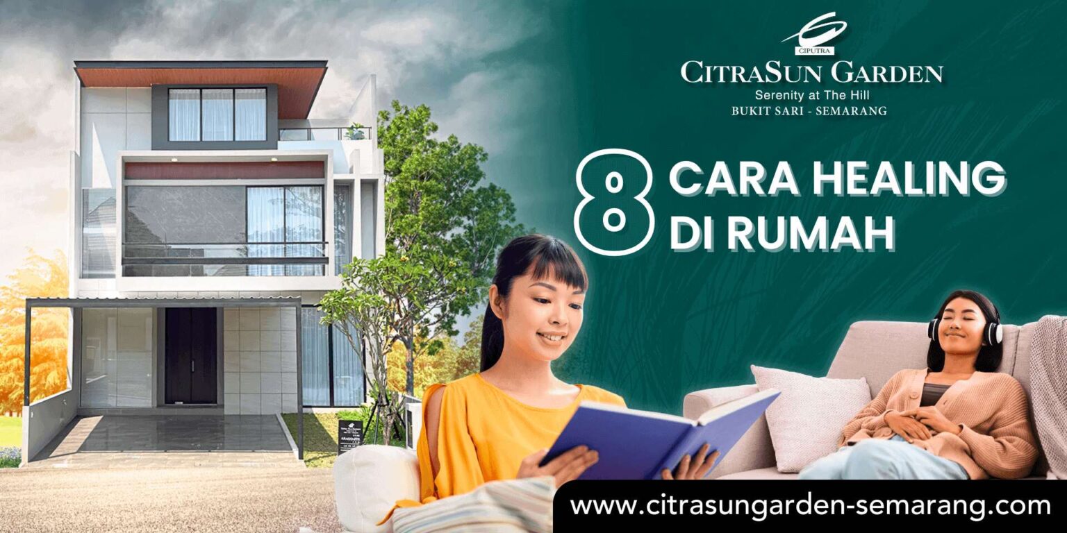 8 Cara Healing Di Rumah! – Citrasun Garden Semarang